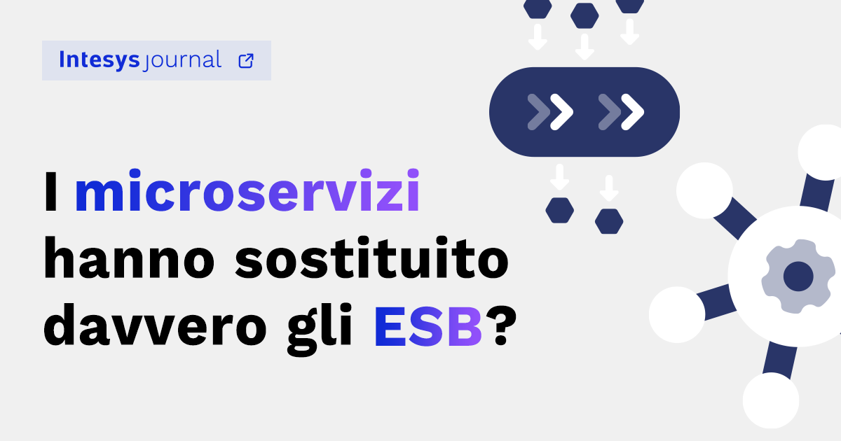 ESB vs microservizi: fare la scelta giusta